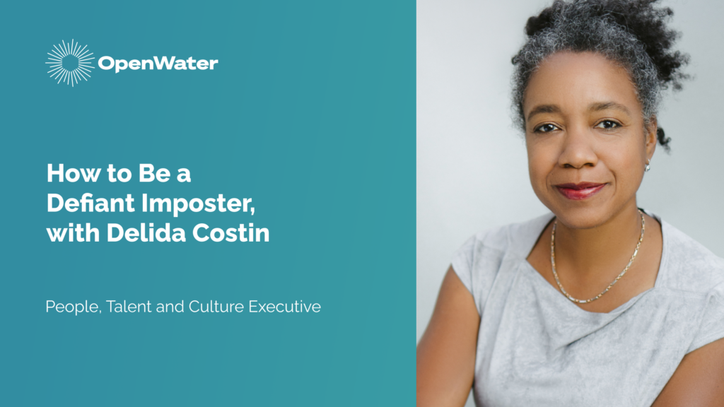 How to Be a Defiant Imposter, with Delida Costin - OpenWater Group